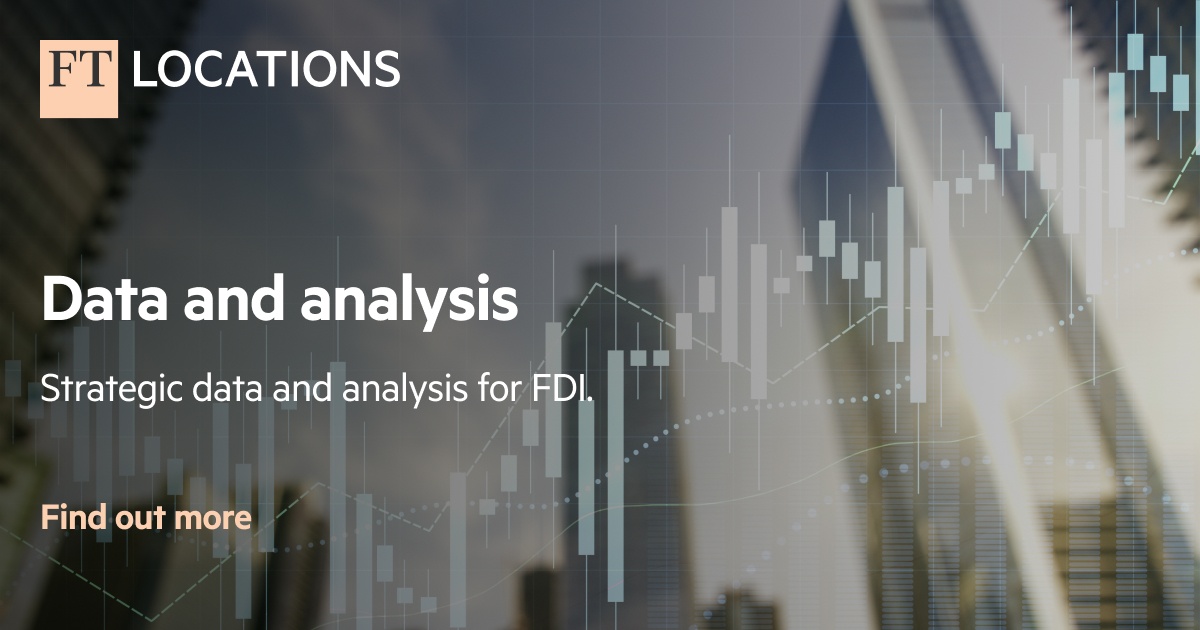 FT Locations | Strategic data and analysis for FDI.